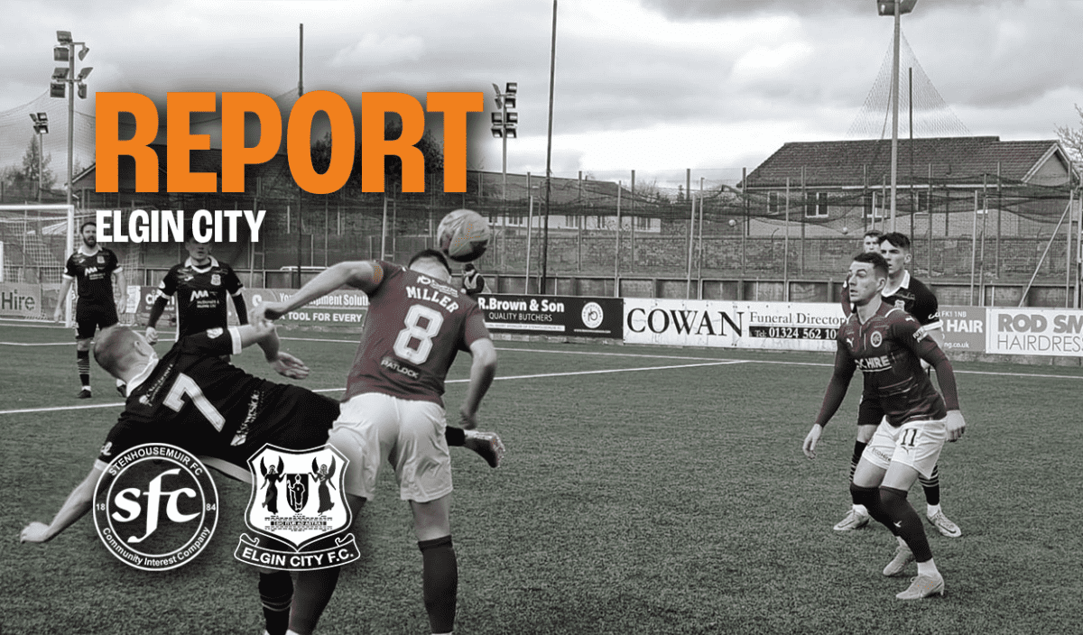 MATCH REPORT || Elgin City - Stenhousemuir FC