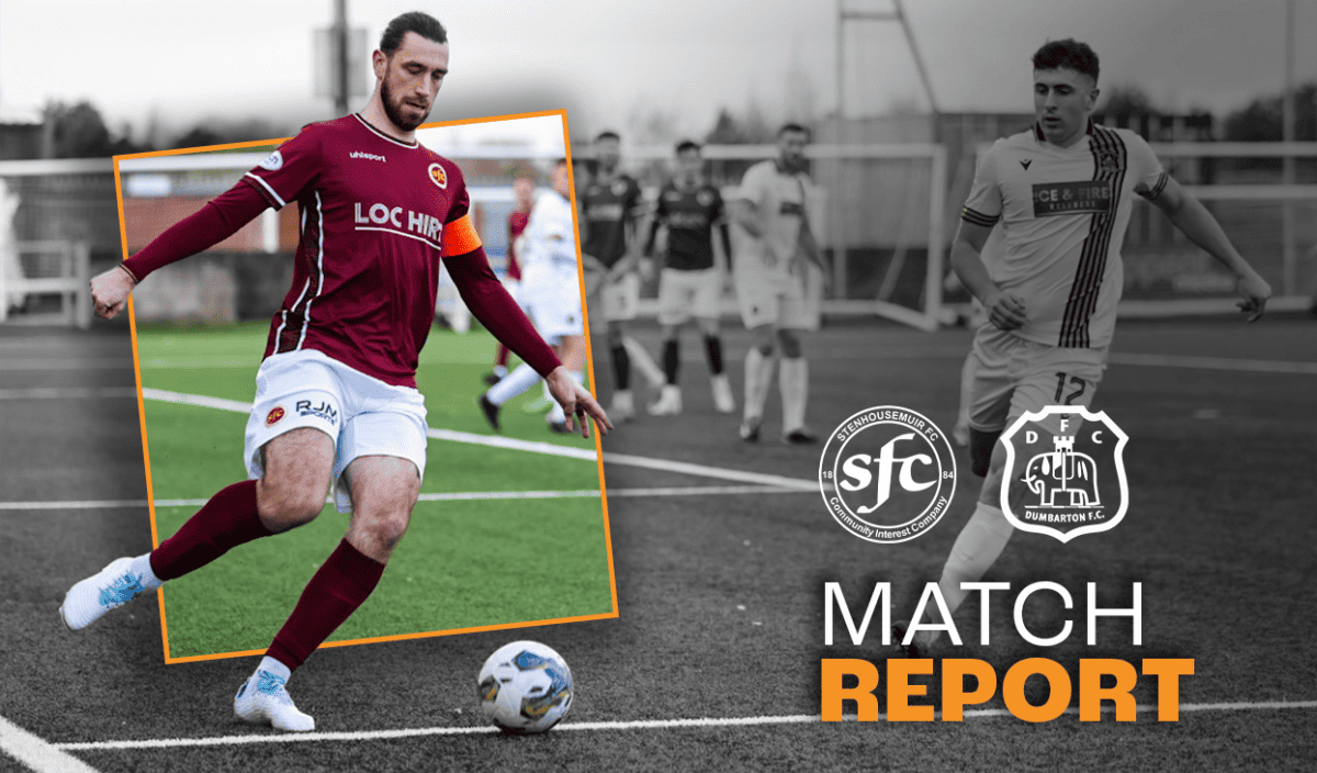 Match Report | vs Dumbarton - Stenhousemuir FC