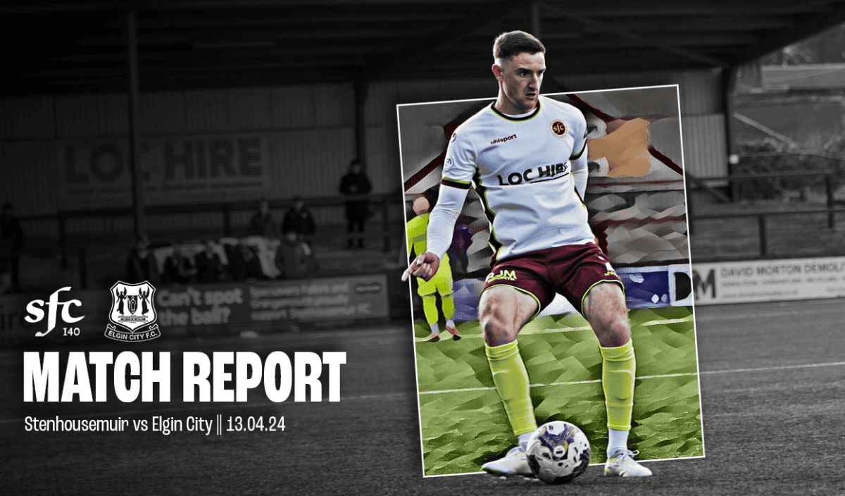MATCH REPORT | vs ELGIN CITY - Stenhousemuir FC